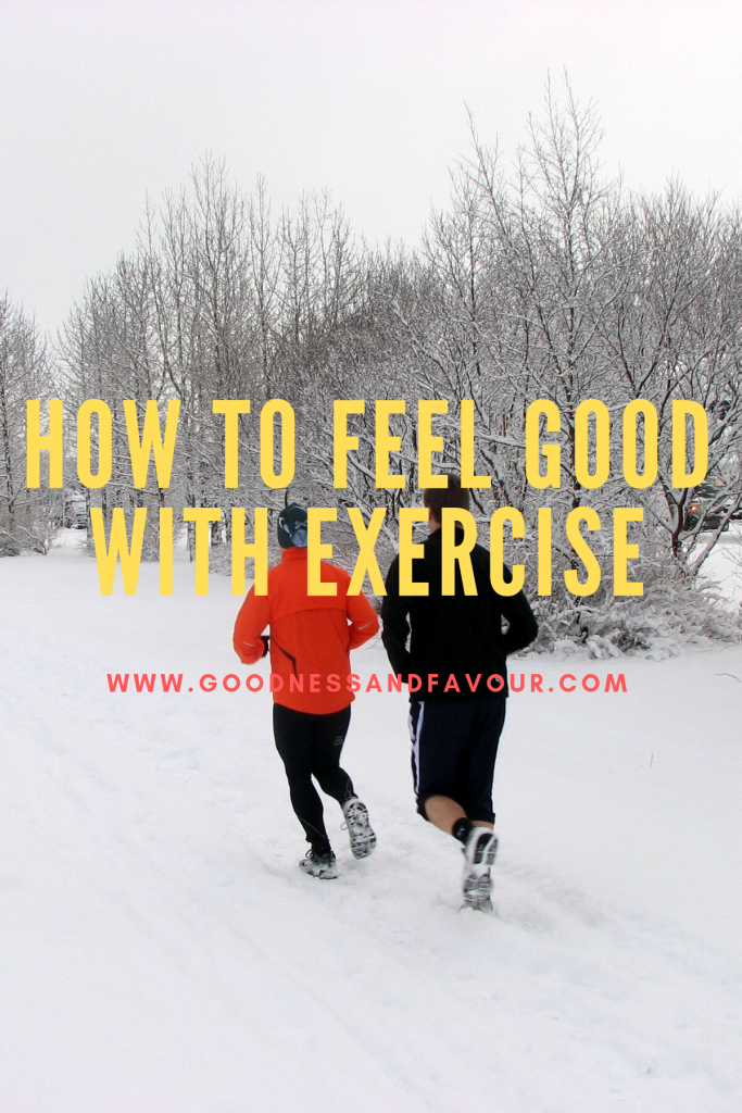How to Feel Good With Exercise - Goodness and Favour