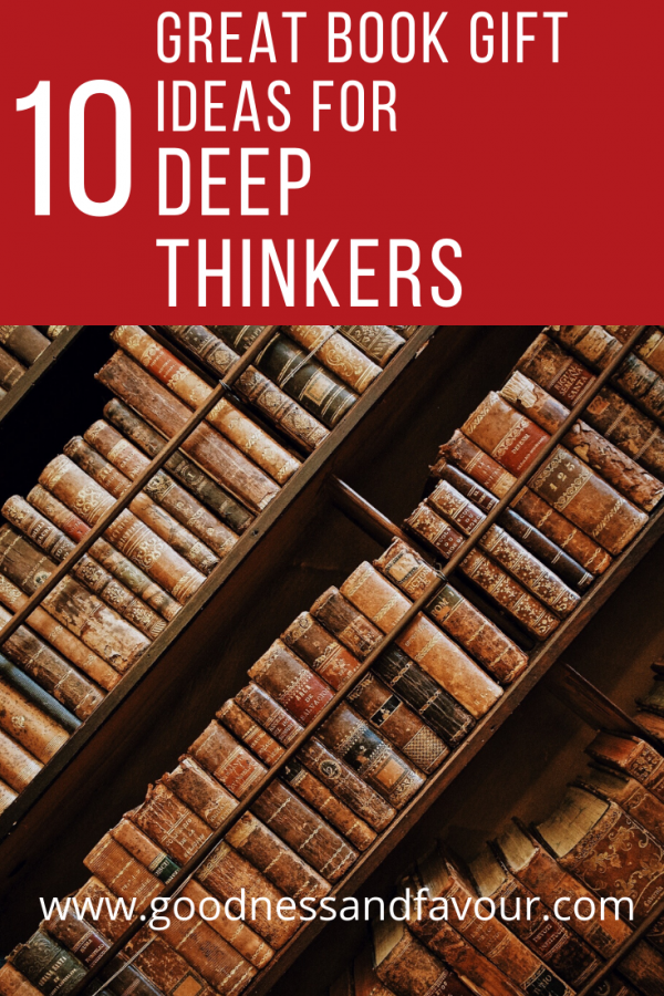10 Great Book Gift Ideas for Deep Thinkers - Goodness and Favour