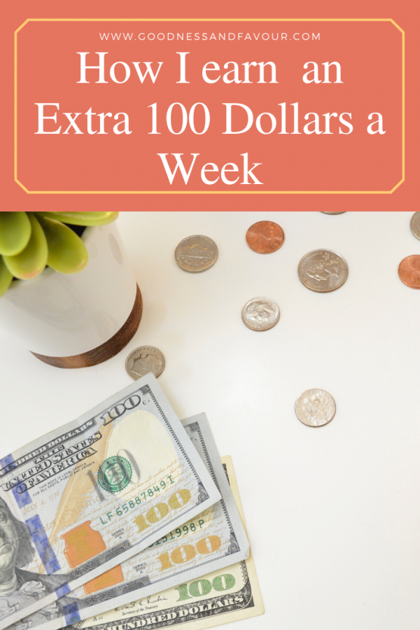 How I earn an Extra 100 Dollars a Week - Goodness and Favour