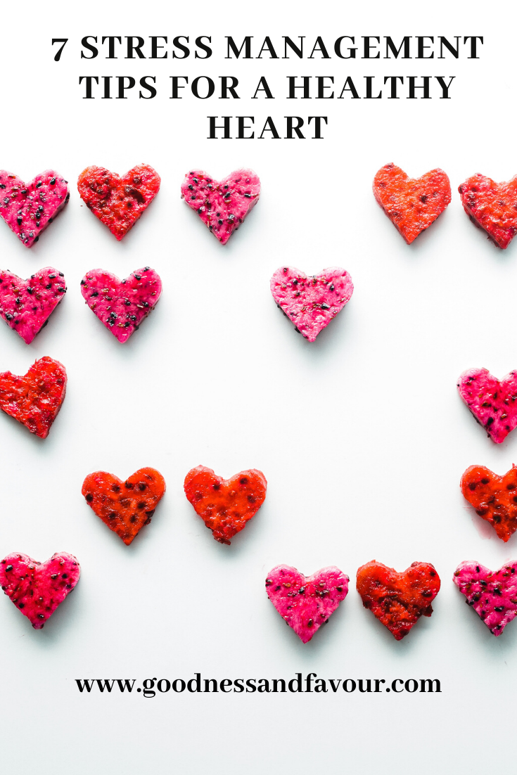7 Stress Management Tips for a Healthy Heart - Goodness and Favour