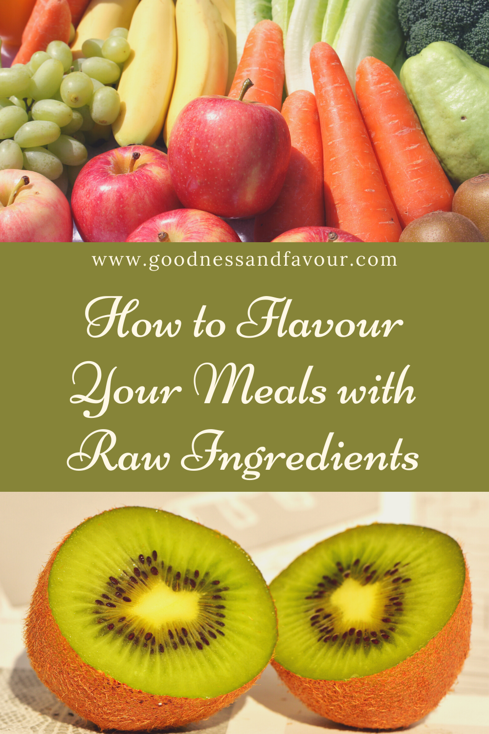 How to Flavour Your Meals with Raw Ingredients - Goodness and Favour